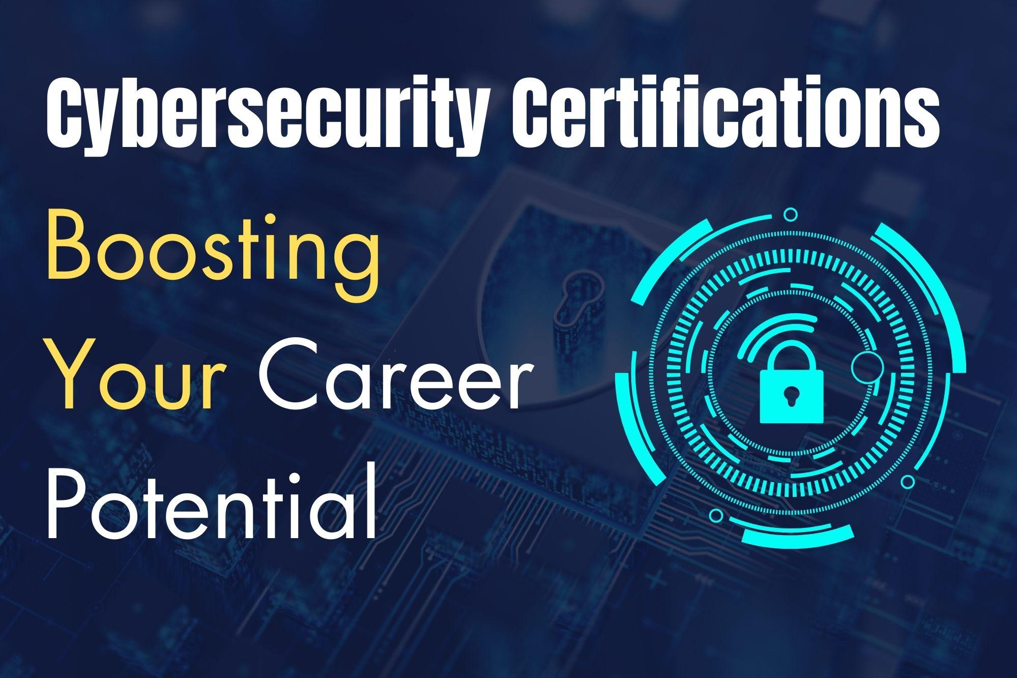 Top Cybersecurity Certifications For Boosting Your Career Potential